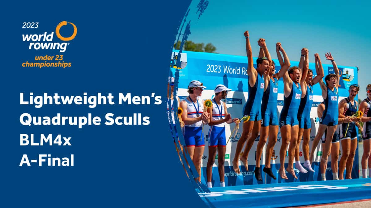 2023 World Rowing Under 23 Championships - Lightweight Men's Quadruple ...