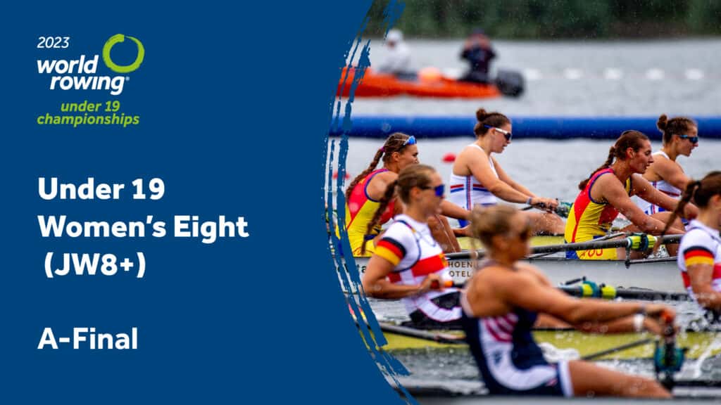 2023 World Rowing Under 19 Championships - Under 19 Women's Eight (JW8+) - A-Final