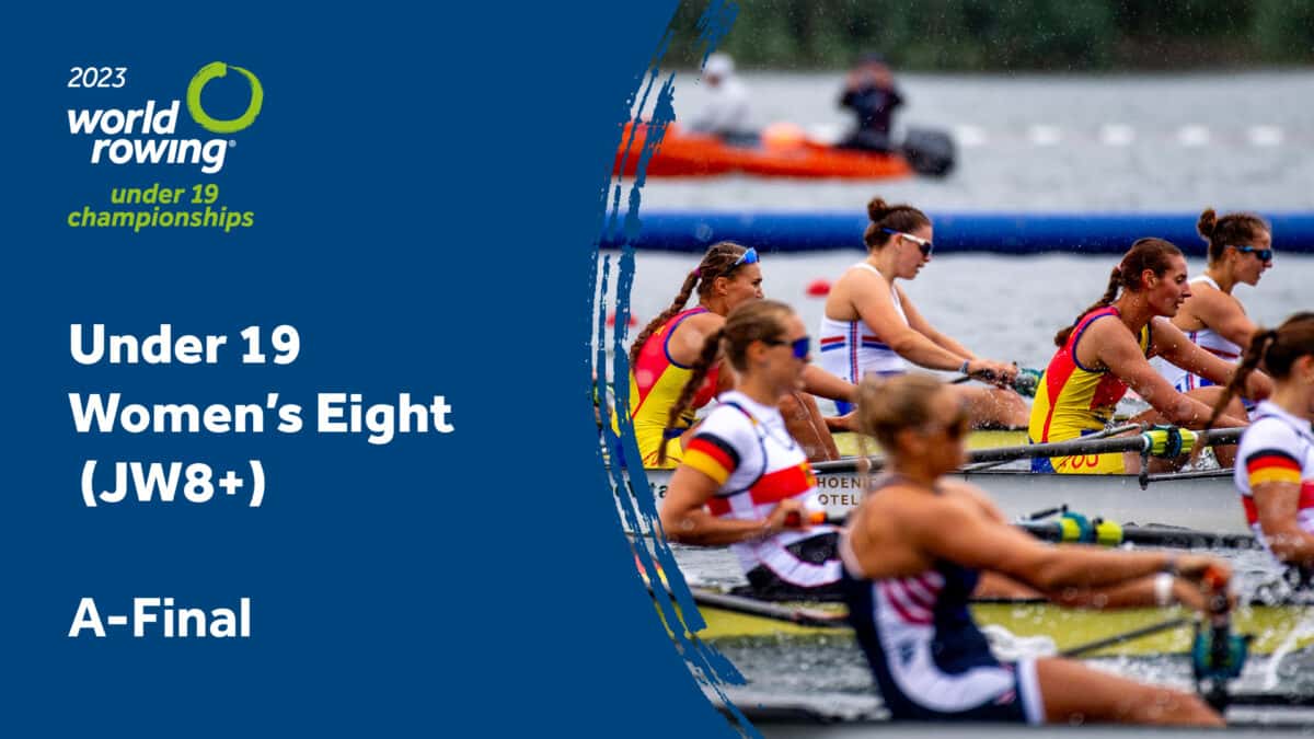2023 World Rowing Under 19 Championships - Under 19 Women's Eight (JW8 ...